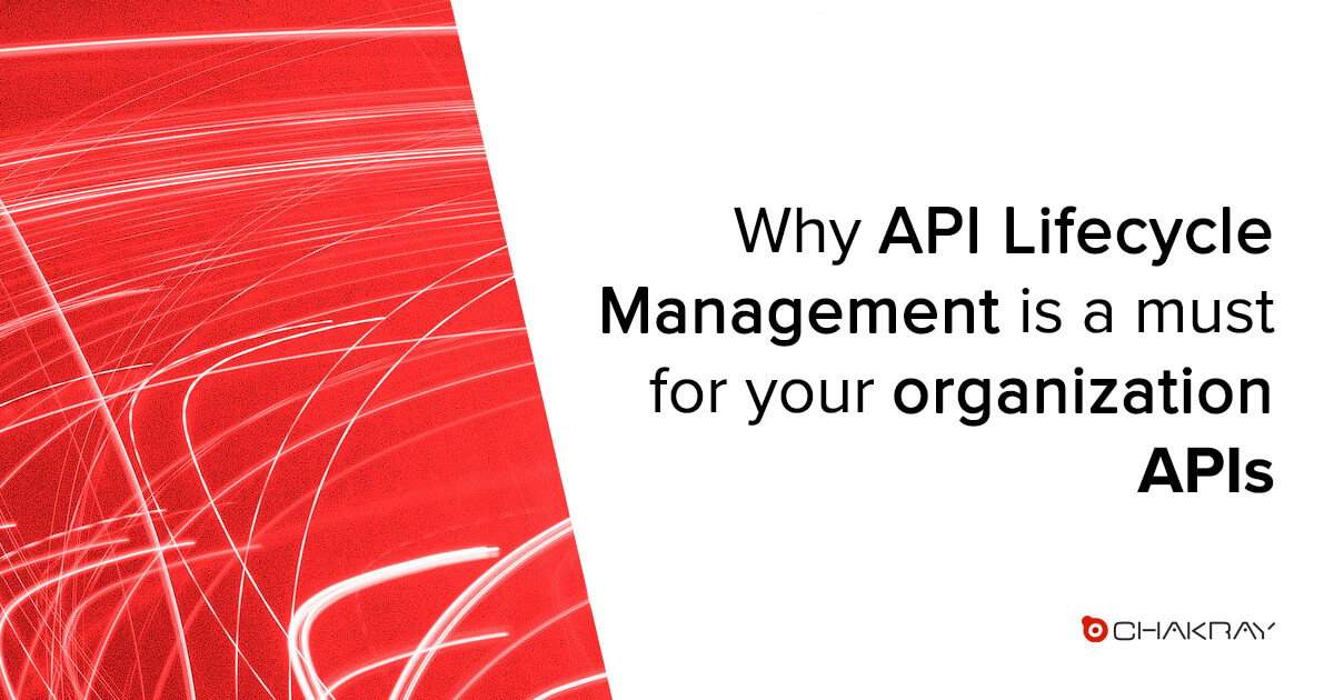 Why API Lifecycle Management is a MUST for Your Organisation APIs
